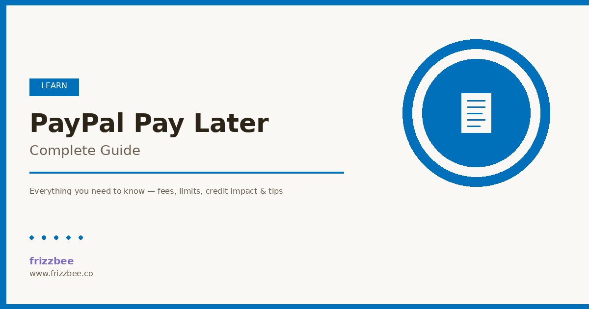 PayPal Pay Later Guide: How It Works & Limits (2026) | Frizzbee